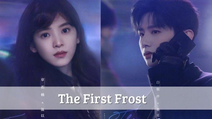 Sinopsis Drama China The First Frost, Spin Off Hidden Love yang Bikin Baper, Dibintangi Bai Jing ...