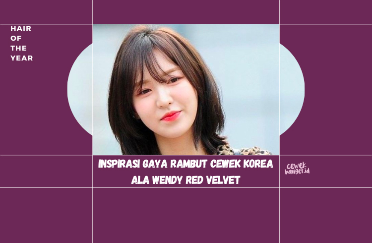 Inspirasi Model Rambut Pendek Korea a la Wendy Red Velvet. Cute!