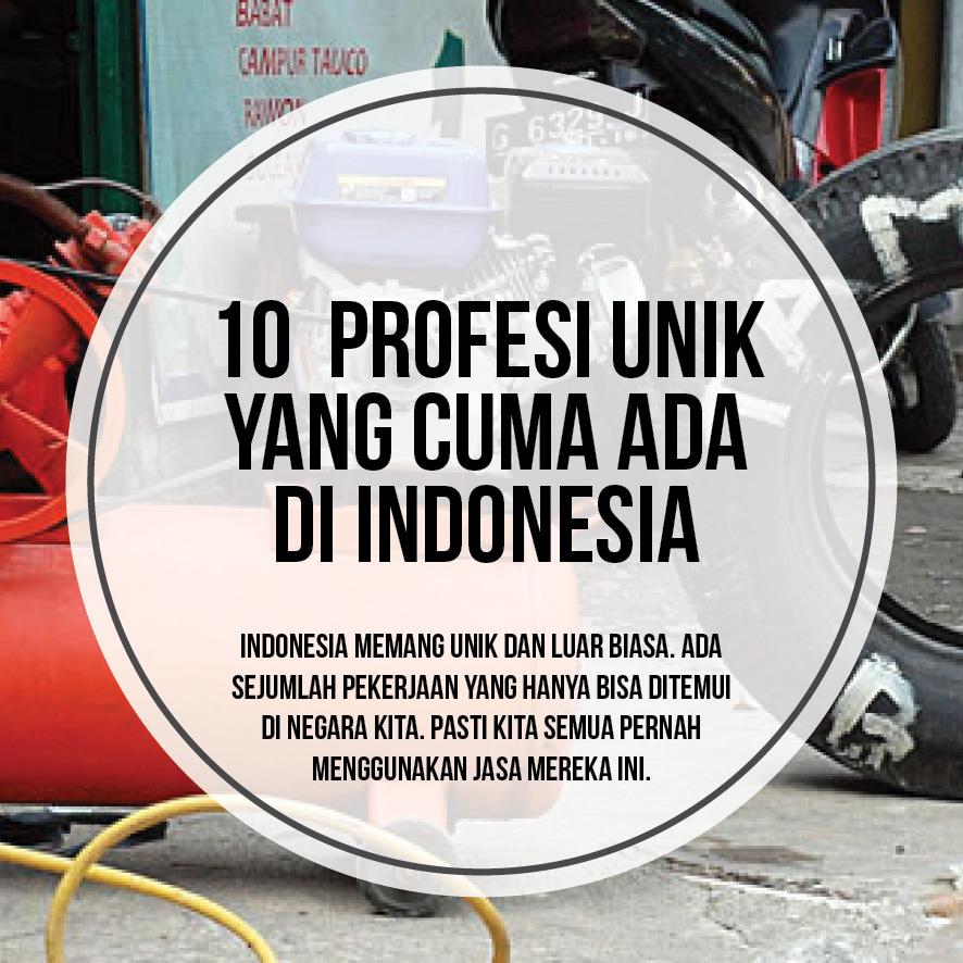 10 Profesi Unik yang Cuma Ada di Indonesia