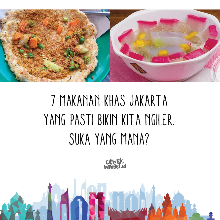 7 Makanan Khas Jakarta Ini Selalu Sukses Bikin Ngiler. Suka yang Mana ...