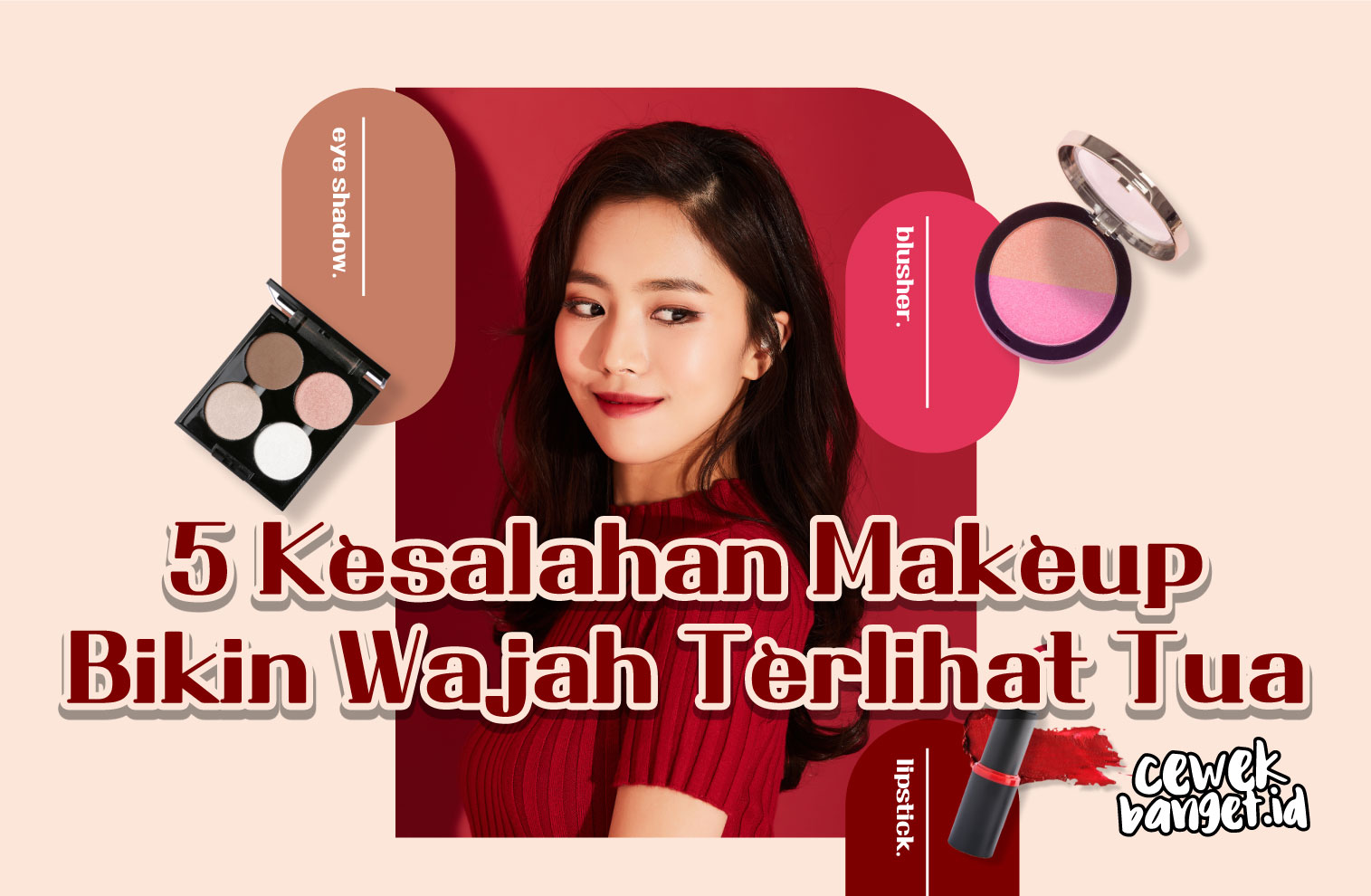5 Kesalahan Makeup Bikin Wajah Terlihat Tua Jangan Terulang Lagi