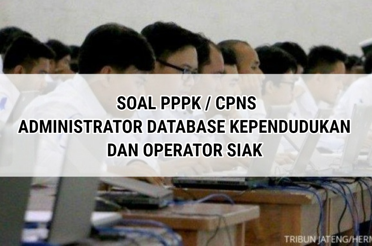 Bank Soal PPPK 2022, Ini Contoh Soal P3K Tenaga Teknis untuk Jabatan ...