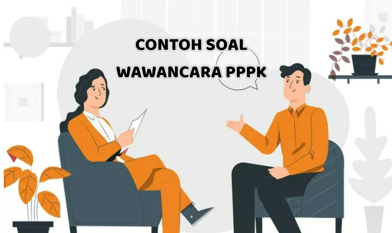Bank Soal PPPK 2022, Ini Contoh Pertanyaan Wawancara P3K Tenaga Teknis untuk Semua Formasi ...
